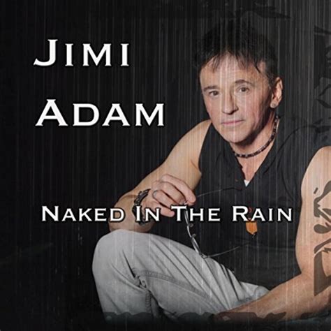 Naked In The Rain By Jimi Adam On Amazon Music