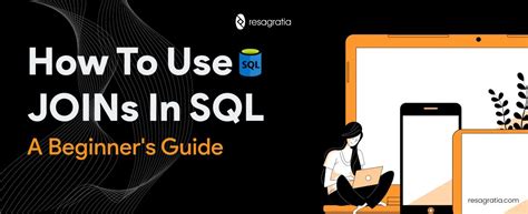 How To Use Joins In Sql A Beginners Guide Resagratia Data Analytics