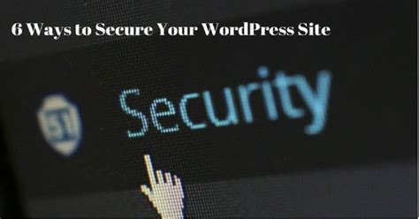 6 Ways To Secure Your WordPress Website