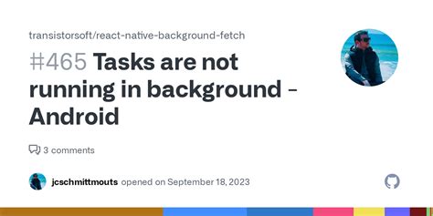 tasks are not running in background android · issue 465 · transistorsoft react native