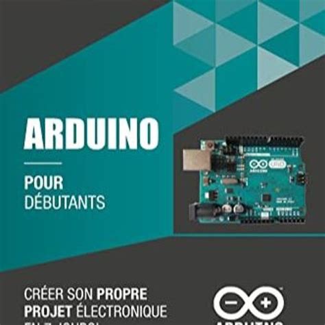 Stream Télécharger Ebook Arduino Pour Débutants Créer Son Propre Projet électronique En 7 Jours