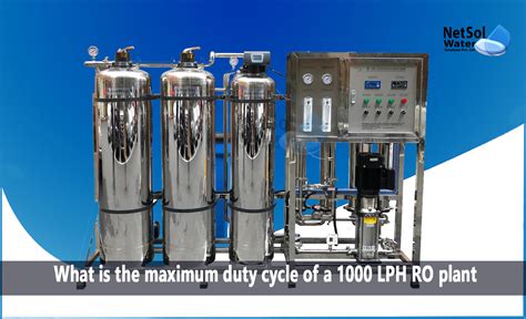 What Is The Maximum Duty Cycle Of A 1000 Lph Ro Plant