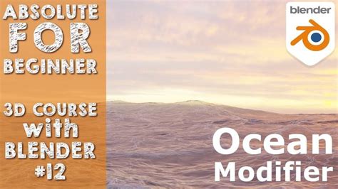 Absolute For Beginner Make Ocean 3d Course 12 3d Kurs Für Anfänger