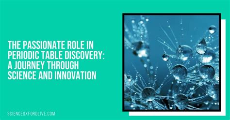 The Passionate Role In Periodic Table Discovery A Journey Through