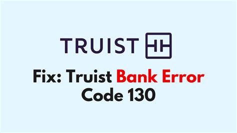 How To Fix Truist Bank Error Code 130 Networkbuildz