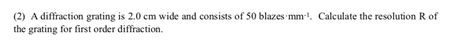 Solved 2 A Diffraction Grating Is 2 0 Cm Wide And Consists