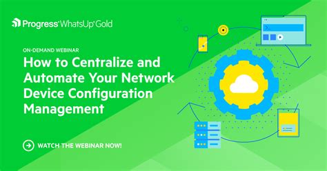 how to centralize and automate your network device configuration management
