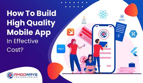 How To Build High Quality Mobile App In Effective Cost Amigoways