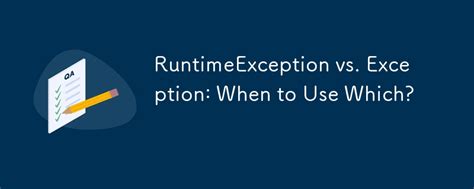 Runtimeexception 與 Exception：何時使用哪一個？ Java教程 Php中文網