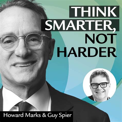 Think Smarter Not Harder With Howard Marks Guy Spier