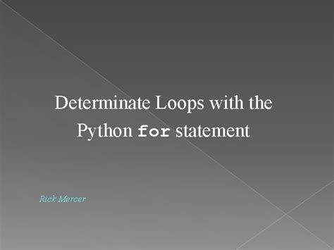 Determinate Loops With The Python For Statement Rick