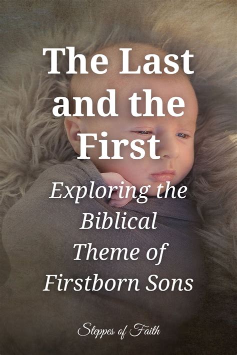 The Last And The First Exploring The Biblical Theme Of Firstborn Sons
