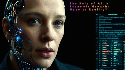 The Role Of Ai In Economic Growth Hype Or Reality