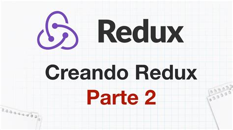 Redux Parte 4 Creando Redux Parte 2 Youtube