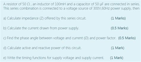 Solved A Resistor Of 50 12 An Inductor Of 100mh And A