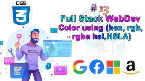 Lec 13 Colors Usinghex Rgb Rgba Hsl Hsla In Css Full Stack Web Development Bootcamp