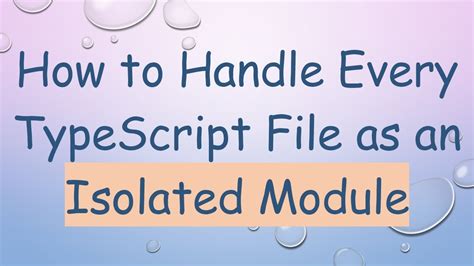 How To Handle Every Typescript File As An Isolated Module Youtube