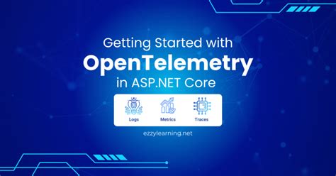 Getting Started With Opentelemetry In Aspnet Core