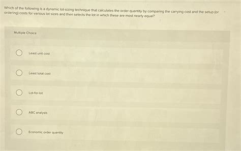 Solved Which Of The Following Is A Dynamic Lot Sizing