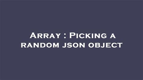 Array Picking A Random Json Object Youtube