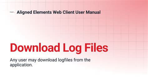 Download Log Files Aligned Elements Web Client User Manual