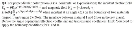 Solved Q3 For Perpendicular Polarization A K A Horizontal Or E Polarization The Incident