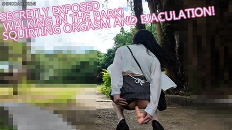 Ha53secretly Exposed While Walking In The Park Squirting Orgasm And Ejaculation Free Mobile