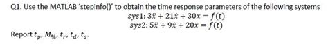 Solved Q1 Use The Matlab Stepinfo To Obtain The Time