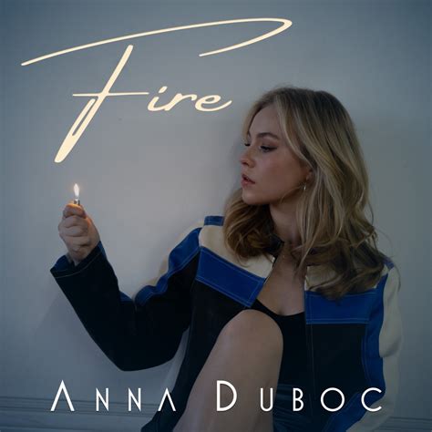Anna Duboc Finds Strength And Resilience In “fire”