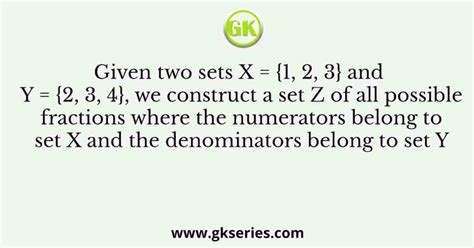 Given Two Sets X 1 2 3 And Y 2 3 4 We Construct A Set Z Of