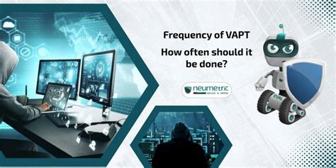 Frequency Of VAPT How Often Should It Be Done