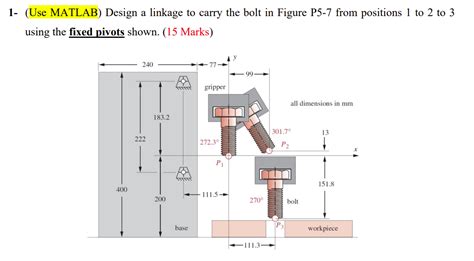 Solved 1 Use Matlab ﻿design A Linkage To Carry The Bolt