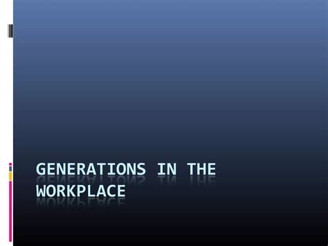 Generations Work Ppt