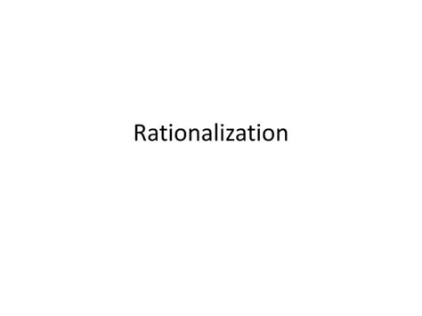 Rationalization Ppt