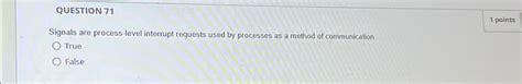 Solved Question 71signals Are Process Level Interrupt