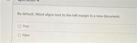 Solved By Default Word Aligns Text To The Left Margin In A