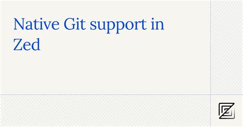 native git support in zed — zed s blog