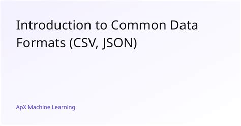 Introduction To Common Data Formats Csv Json