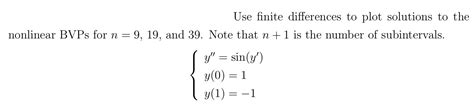 Solved Use Finite Differences To Plot Solutions To The