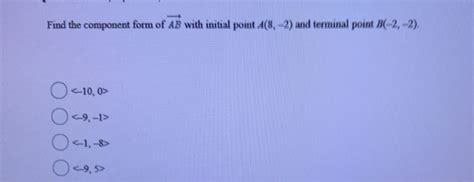 Solved Find The Component Form Of Ab With Initial Point A8