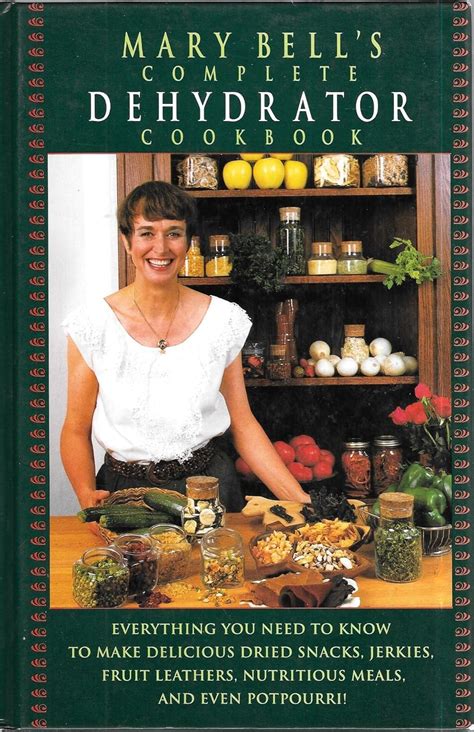 Mary Bells Complete Dehydrator Cookbook Mary Bell 9780688130244