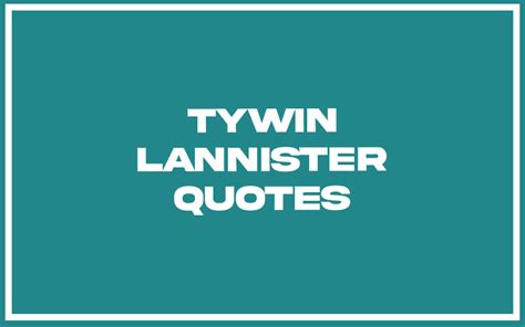 151 Best Tywin Lannister Quotes With Commentary Burning For Success