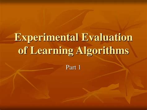 Ppt Experimental Evaluation Of Learning Algorithms Powerpoint