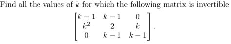 Solved Find All The Values Of K For Which The Following