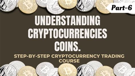 Understanding Cryptocurrencies Coins Step By Step Cryptocurrency Trading Course P 6 Youtube