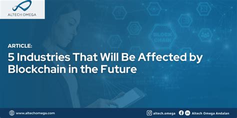 5 Industries That Will Be Affected By Blockchain In The Future