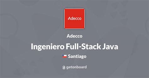 Ingeniero Full Stack Java At Adecco Chile Get On Board
