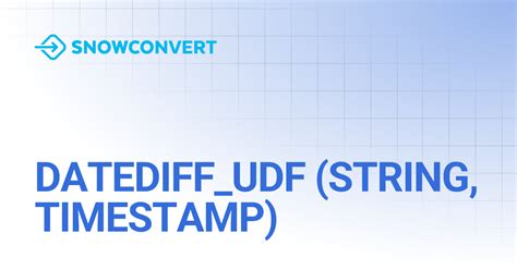 Datediffudf String Timestamp Snowconvert