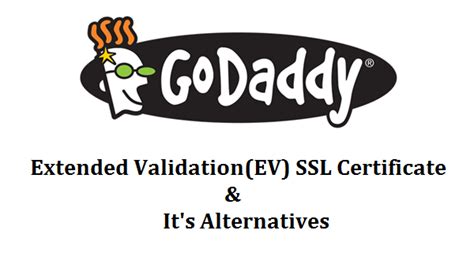 Godaddy Ev Ssl Certificate Advantages And Alternatives