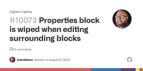 Properties Block Is Wiped When Editing Surrounding Blocks · Issue 10073 · Logseqlogseq · Github